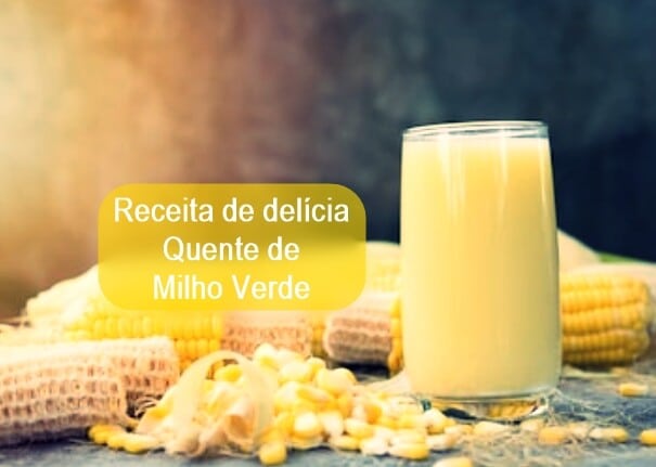 Receita de delícia Quente de Milho Verde - Receita do Dia